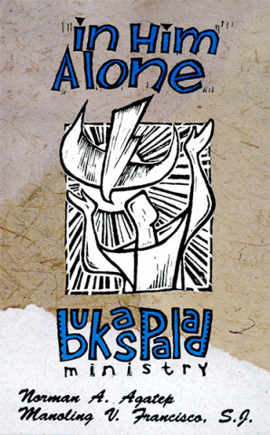 In Him Alone | Bukas Palad Online